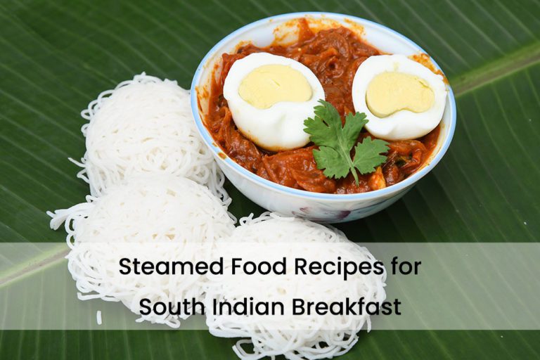 Steamed Food Recipes for South Indian Breakfast – Manjilas