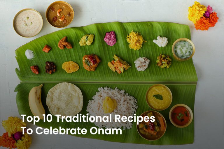 Top 10 Traditional Recipes To Celebrate Onam – Manjilas